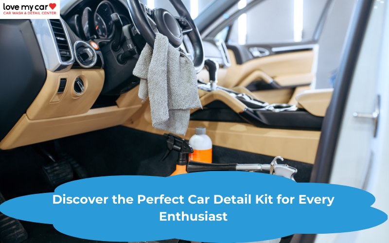 Discover the Perfect Car Detail Kit for Every Enthusiast - Love My Car ...